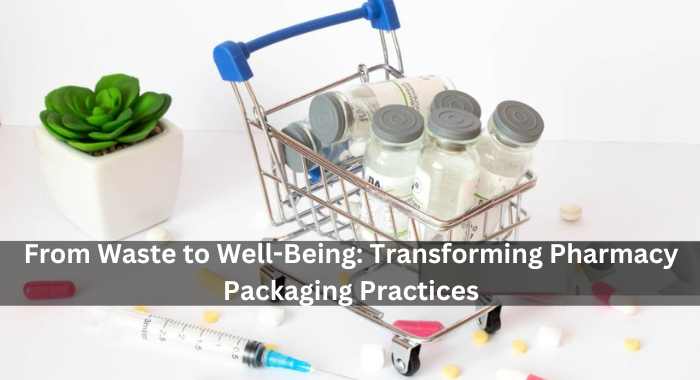 Transforming Pharmacy Packaging Practices